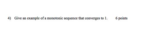 Solved 4 Give An Example Of A Monotonic Sequence That Chegg Com