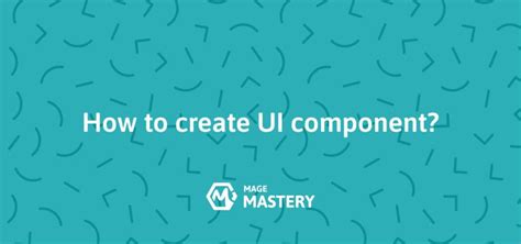 How To Create A Ui Component In Magento 2 You May Ask I Wrote Detailed Instructions On How To