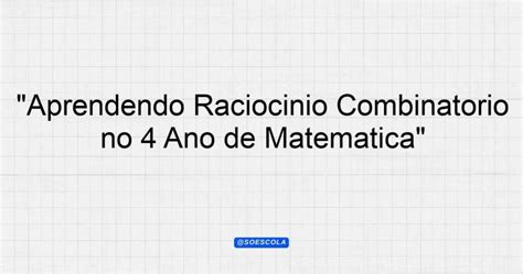 Aprendendo Raciocínio Combinatório No 4º Ano De Matemática Planejamentos De Aula Bncc