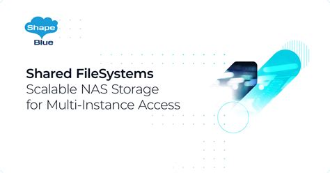 Shared Filesystems Scalable Nas Storage For Multi Instance Access