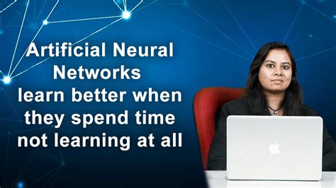 Artificial Neural Networks Learn Better When They Spend Time Not