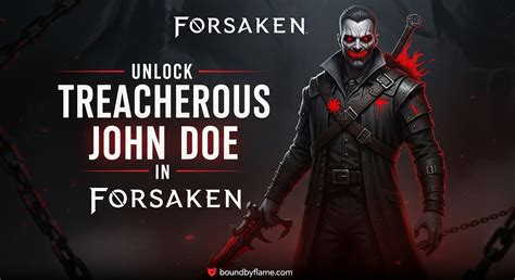 Unlock Treacherous John Doe In Forsaken March 2026 Guide Tumor Mode