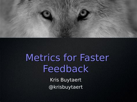 Metrics 4 Faster Feedback Ppt