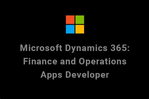 Mb 500 Microsoft Dynamics 365 Finance And Operations Apps Developer