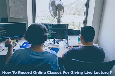 How The Complete Guide To Recording Online Live Lectures Pesofts