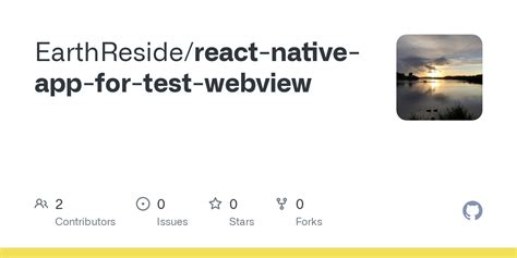 GitHub EarthReside React Native App For Test Webview