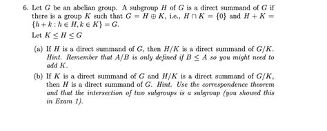 Solved 6 Let G Be An Abelian Group A Subgroup H Of G Is A