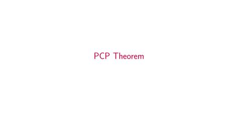 Ppt Pcp Theorem Pcp Theorem Is The Most Important Result In Complexity Powerpoint