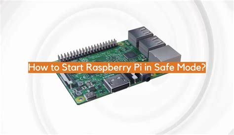 How To Start Raspberry Pi In Safe Mode ElectronicsHacks