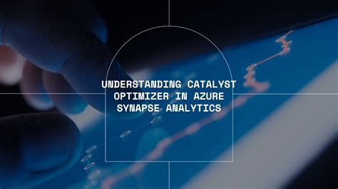 Understanding Catalyst Optimizer In Azure Synapse Analytics