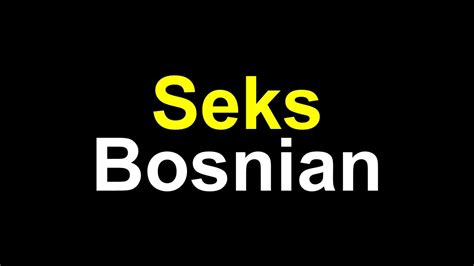 How To Say Sex In Bosnian Languge Youtube