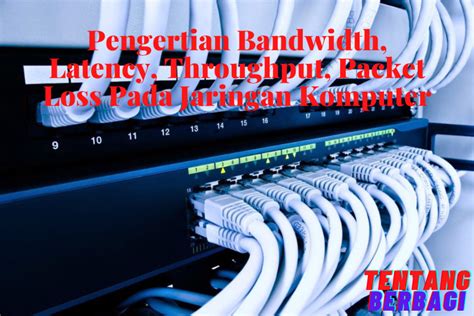 Pengertian Bandwidth Latency Throughput Packet Loss Pada Jaringan