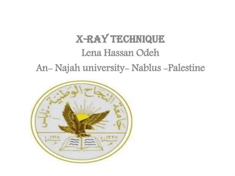 Ppt X Ray Technique Lena Hassan Odeh An Najah University N Ablus Palestine Powerpoint