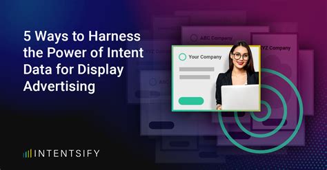 5 Ways To Harness The Power Of Intent Data For Display Advertising