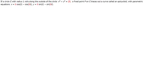 Solved If A Circle C With Radius Rolls Along The Outside Chegg Com