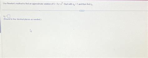 solved use newton s method to find an approximate solution