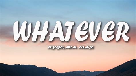 Kygo Ava Max Whatever Lyrics Youtube