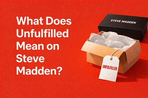What Does Unfulfilled Mean On Steve Madden