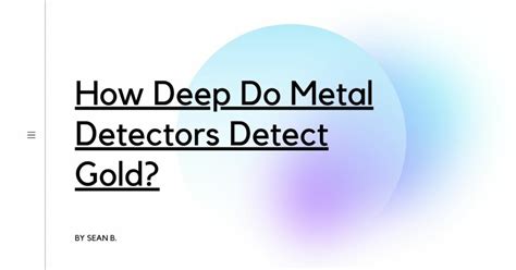 How Deep Do Metal Detectors Detect Gold Detectors Blog