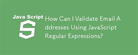 How Can I Validate Email Addresses Using Javascript Regular Expressions Js Tutorial Phpcn