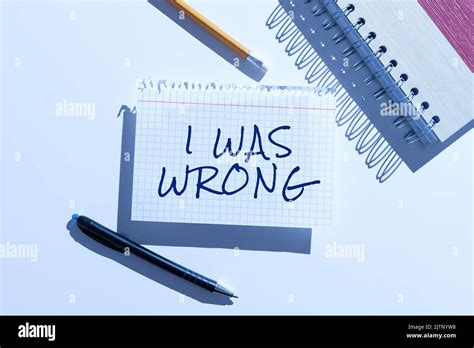 Hand Writing Sign I Was Wrong Word Written On Acceptance Of A Mistake