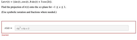 solved let r t sin t cos t 8sin t 3cos 2t find the