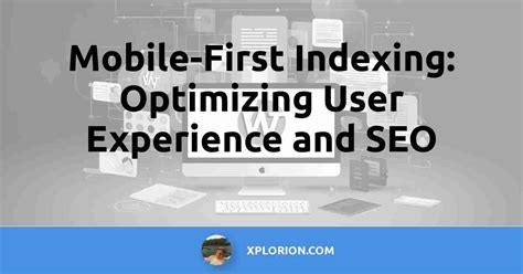Mobile First Indexing Optimizing User Experience And Seo Xplorion