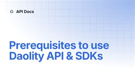 Prerequisites To Use Daolity API SDKs API Docs