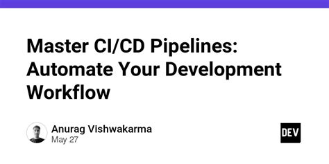 Master CI CD Pipelines Automate Your Development Workflow DEV Community