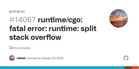Runtimecgo Fatal Error Runtime Split Stack Overflow · Issue 14067 · Golanggo · Github