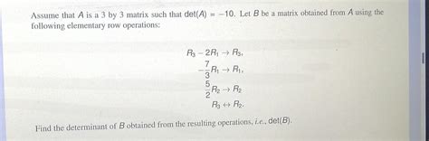 Solved Assume That A Is A 3 By 3 Matrix Such That Deta
