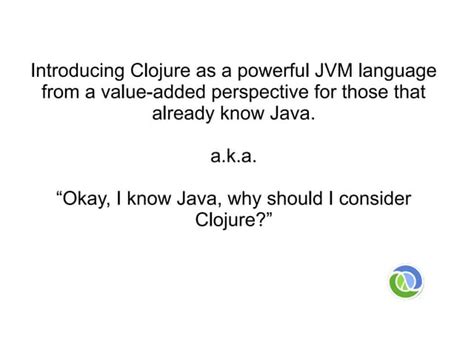 I Know Java Why Should I Consider Clojure Ppt