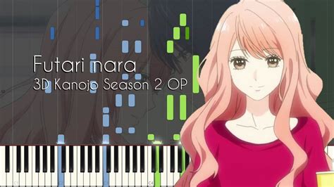 Futari Nara 3d Kanojo Real Girl Season 2 Op Piano Arrangement