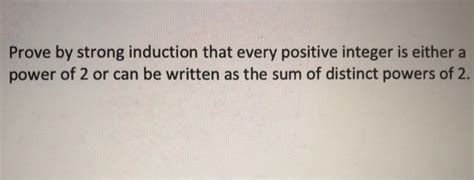 Solved Prove By Strong Induction That Every Positive Integer