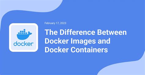 The Difference Between Docker Images And Docker Containers — Andrew