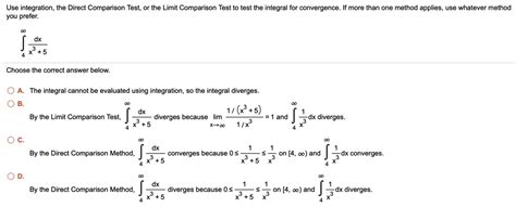 solved use integration the direct comparison test or the limit