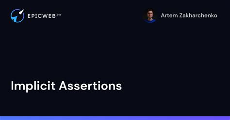 Implicit Assertions Epic Web Dev