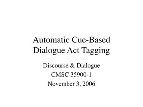 Ppt Automatic Cue Based Dialogue Act Tagging Powerpoint Presentation Id 9567824