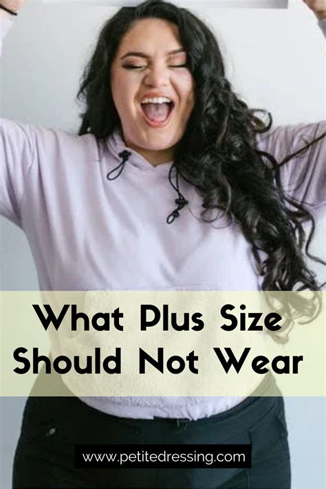 What Plus Size Should Not Wear Plus Size Fashion Tips Plus Size Body