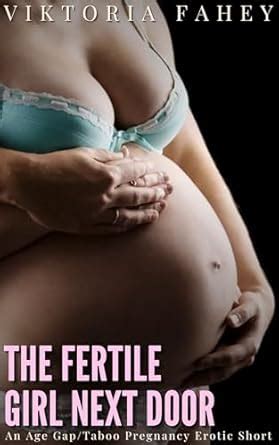 The Fertile Girl Next Door: A Forbidden Taboo Age Gap Pregnancy (Pregnant Erotica Short Stories ...