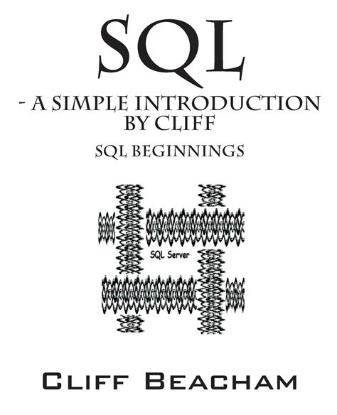 Sql A Simple Introduction By Cliff Sql Beginnings Beacham Cliff