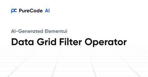 Ai Tool To Generate Element Ui Data Grid Filter Operator
