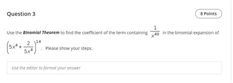 Solved Question Points Use The Binomial Theorem To Chegg Com