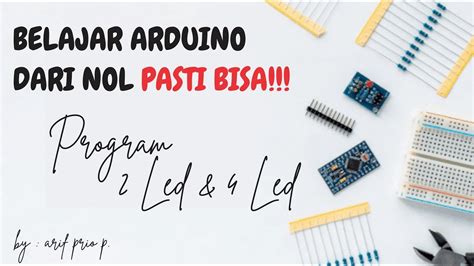 TUTORIAL MEMBUAT PROGRAM 2 LED DAN 4 LED MENYALA BERSAMAAN Di ARDUINO Dan PROTEUS YouTube