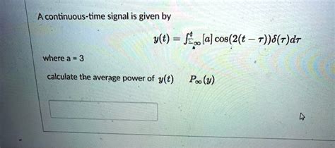 Video Solution A Continuous Time Signal Is Given By Yt F A Cos2t