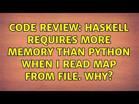 Code Review Haskell Requires More Memory Than Python When I Read Map From File Why YouTube