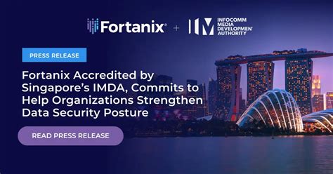Fortanix Accredited By Singapores Imda Commits To Help Organisations Strengthen Data Security