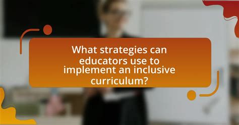 Strategies For Implementing Inclusive Curriculum For Diverse Learners