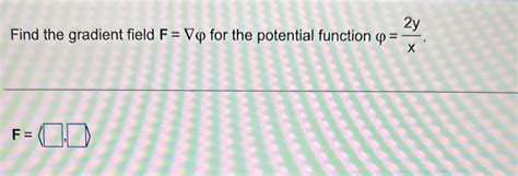 solved find the gradient field f gradφ ﻿for the potential
