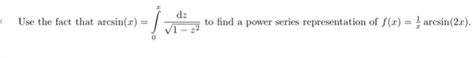 Solved Da Use The Fact That Arcsin X To Find A Power Chegg Com